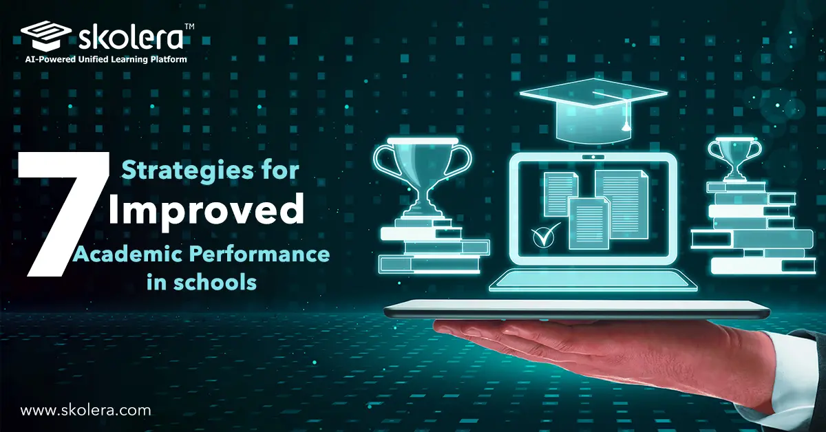Improved Academic Performance - 7 Strategies for Schools